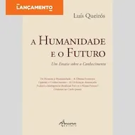 Apresentação do livro "A Humanidade e o Futuro", de Luís Queirós ...